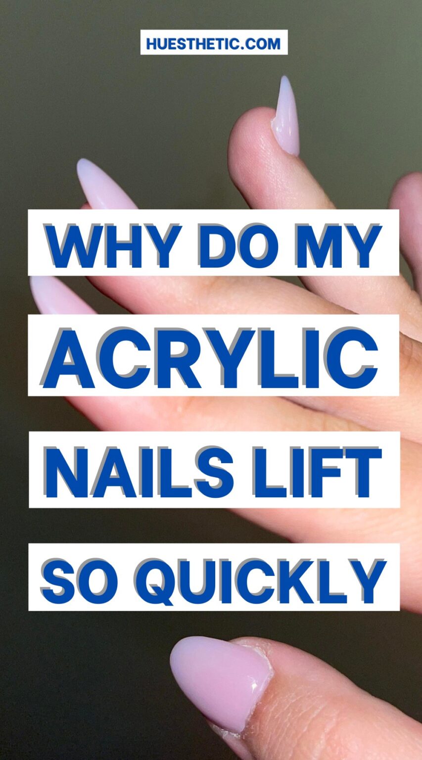 Why Do My Acrylic Nails Lift So Quickly: What's Really Going On (And ...
